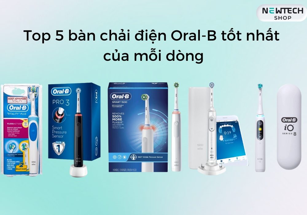Bàn Chải Điện Oral B Có Mấy Loại: Top 5 Sản Phẩm Đáng Mua